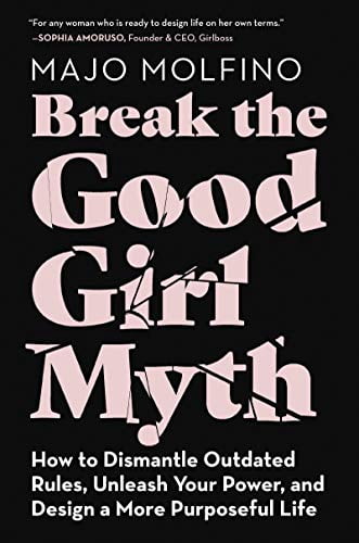 Pre-Owned Break the Good Girl Myth: How to Dismantle Outdated Rules ...