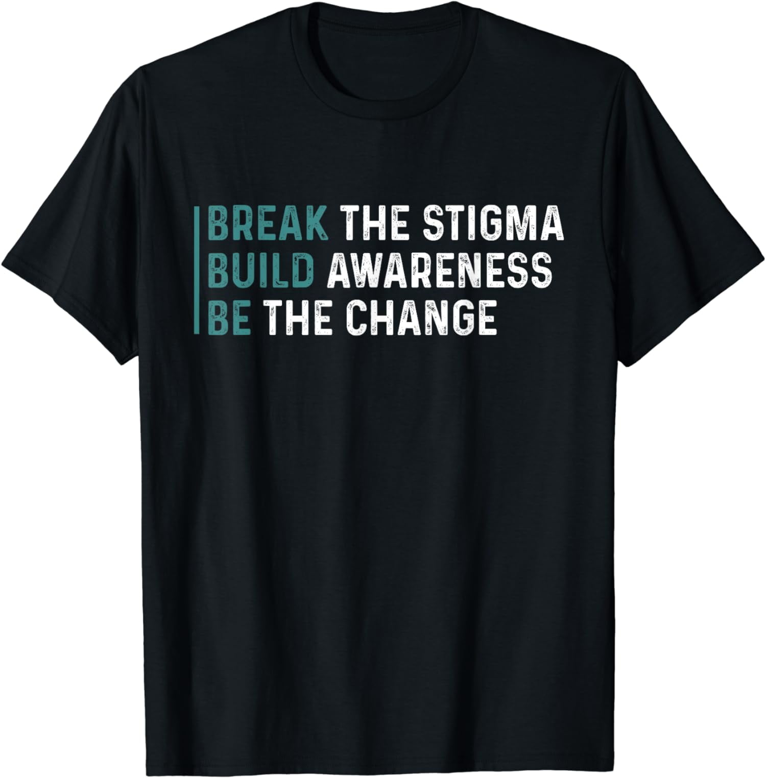 Break the Stigma Build Awareness Be the Change T-Shirt - Walmart.com