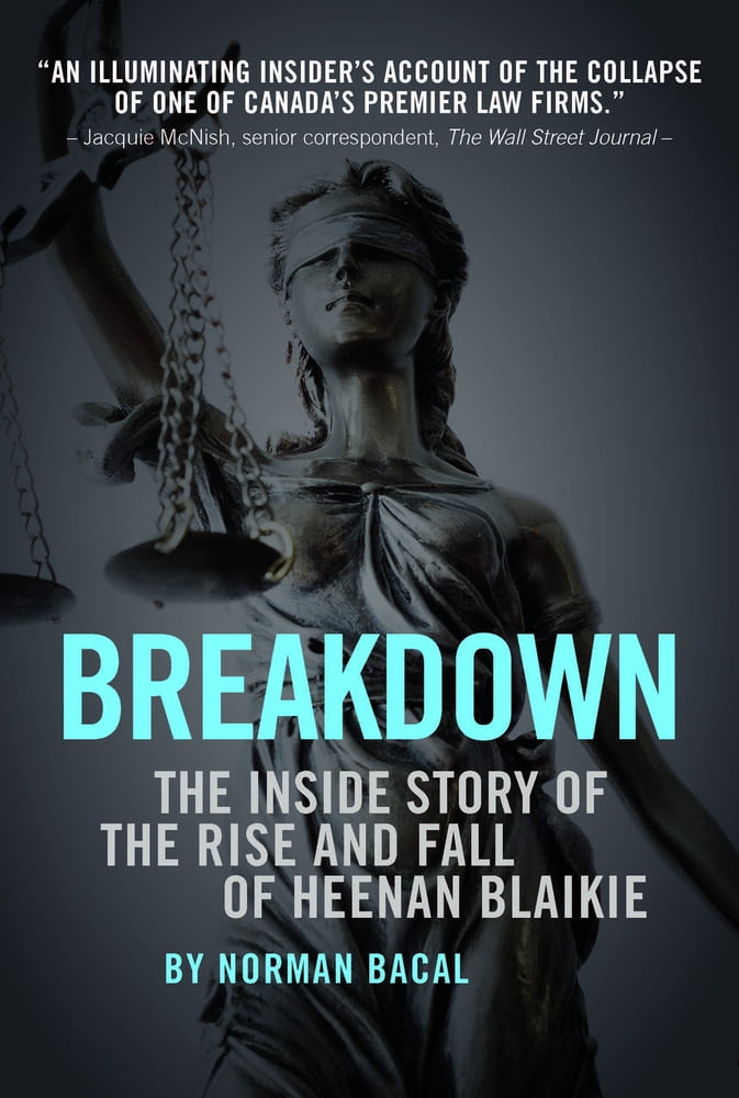 Breakdown : The Inside Story of the Rise and Fall of Heenan Blaikie ...