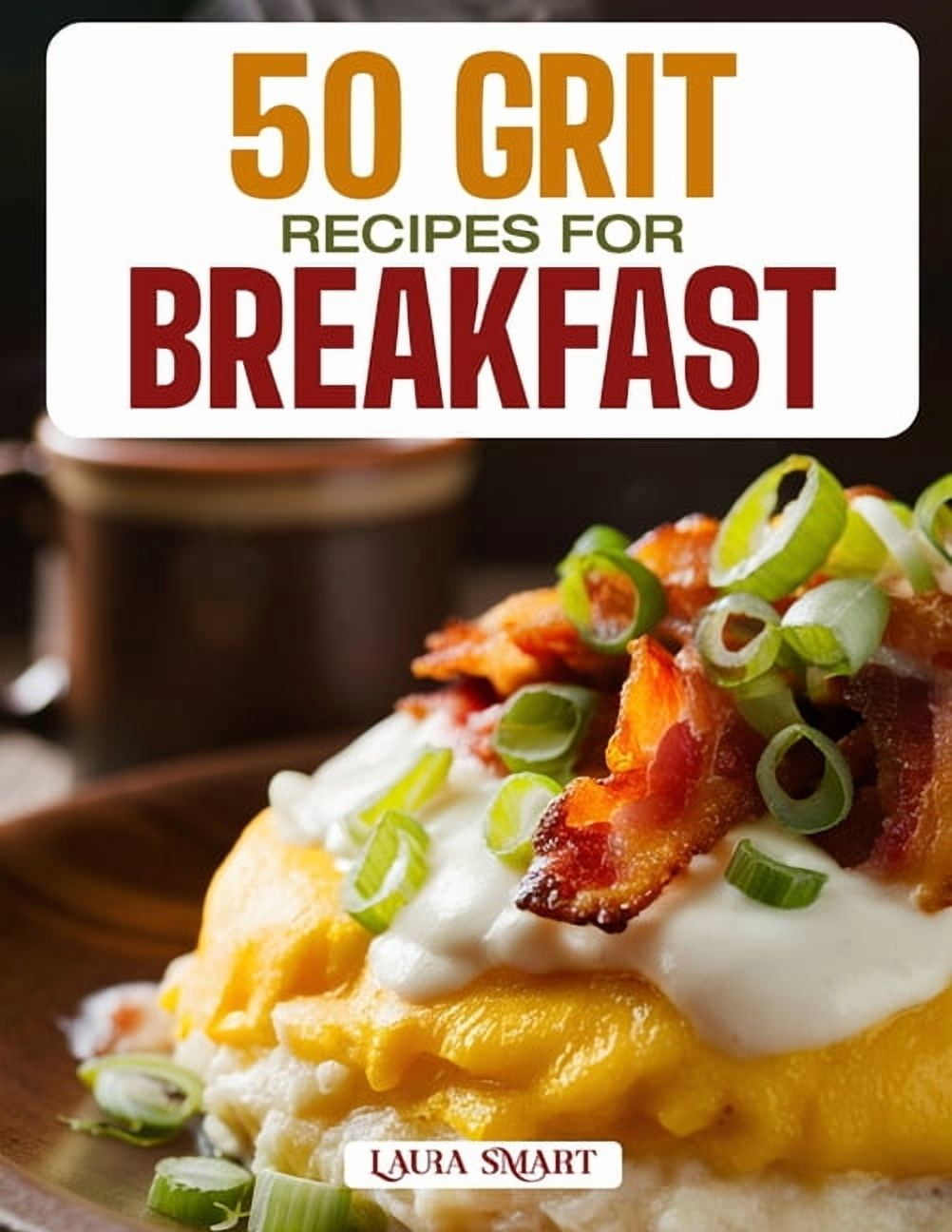 Breakfast Collection Cookbook for Everyo 50 Grit Recipes for Breakfast ...