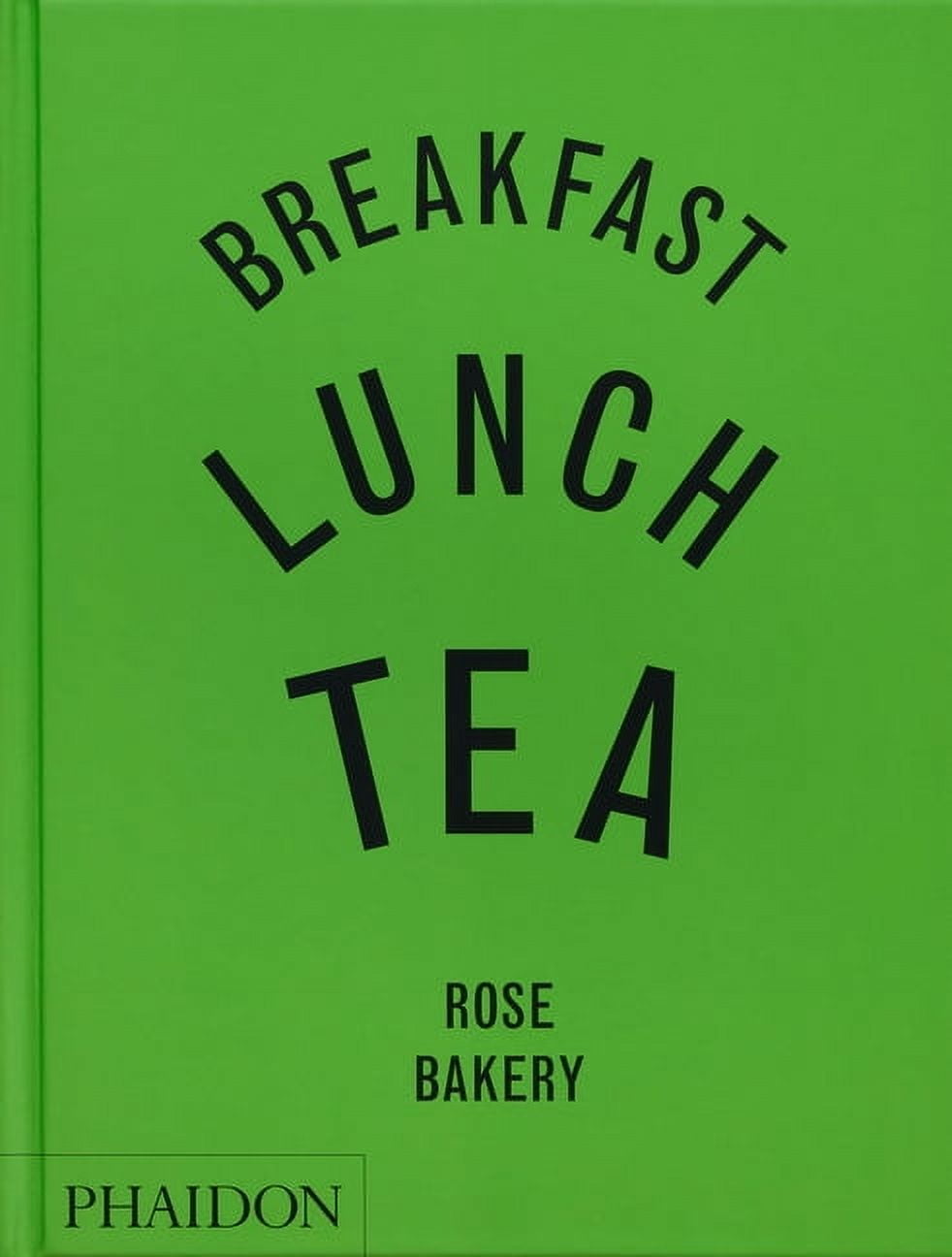 Breakfast, Lunch, Tea: The Many Little Meals of Rose Bakery, (Hardcover ...