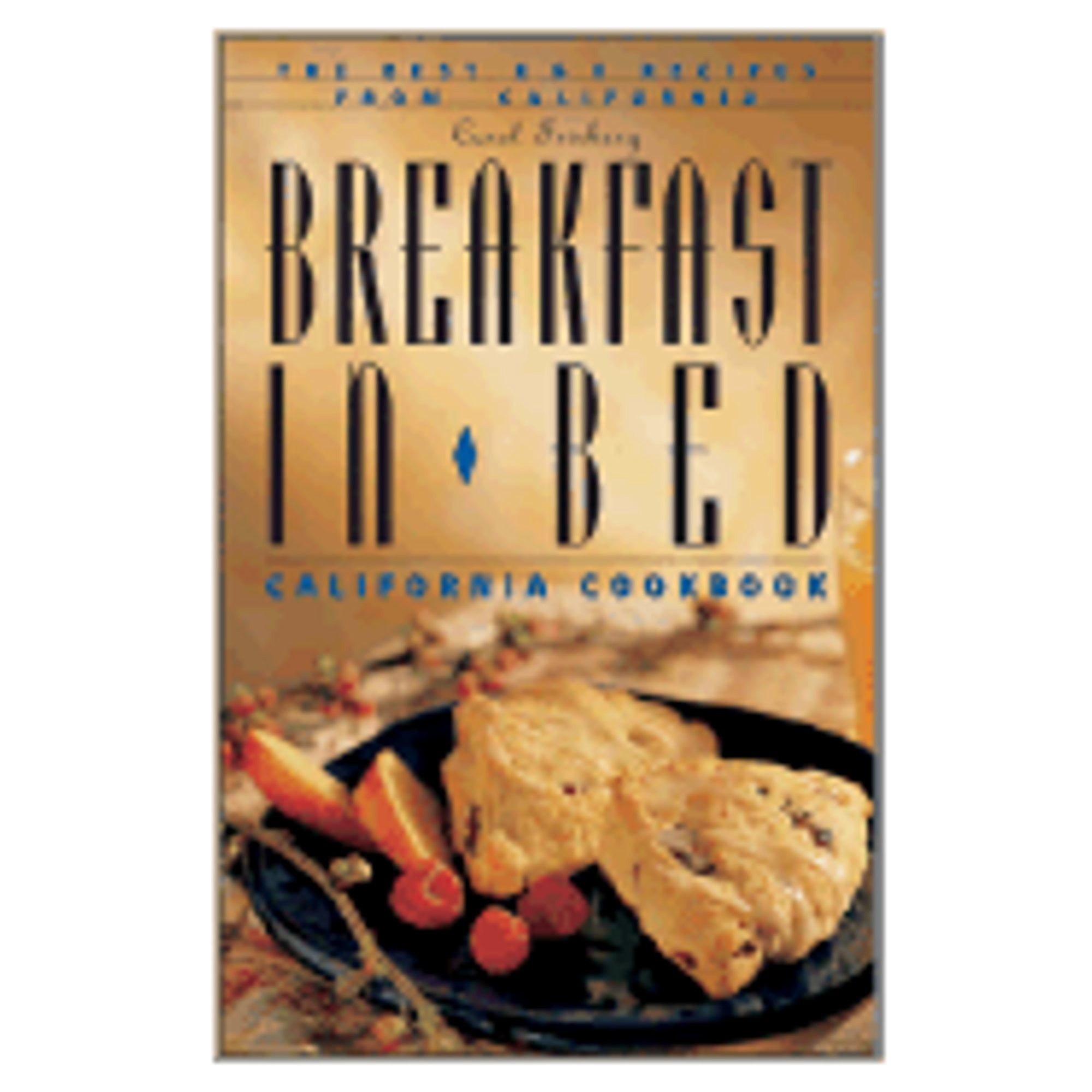 Breakfast in Bed California Cookbook: The Best B and B Recipes from ...