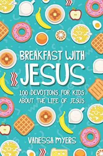 Pre-Owned Breakfast with Jesus: 100 Devotions for Kids About the Life ...