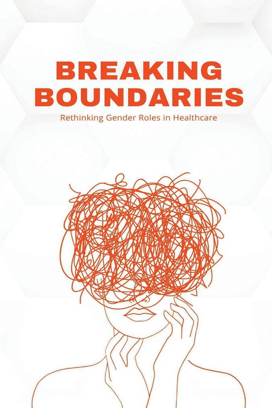 Breaking Boundaries: Rethinking Gender Roles in Healthcare (Paperback ...