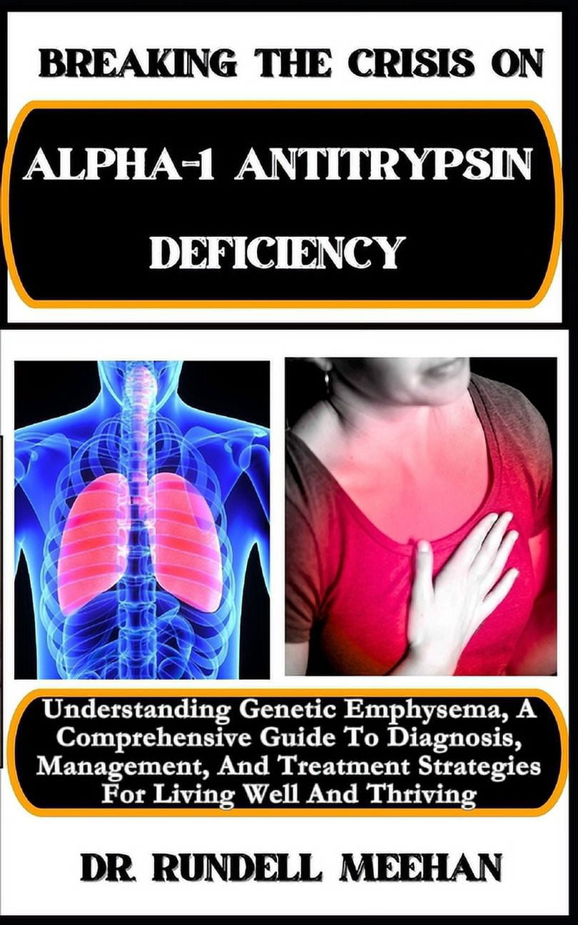 Breaking the Crisis on Alpha-1 Antitrypsin Deficiency: Understanding ...