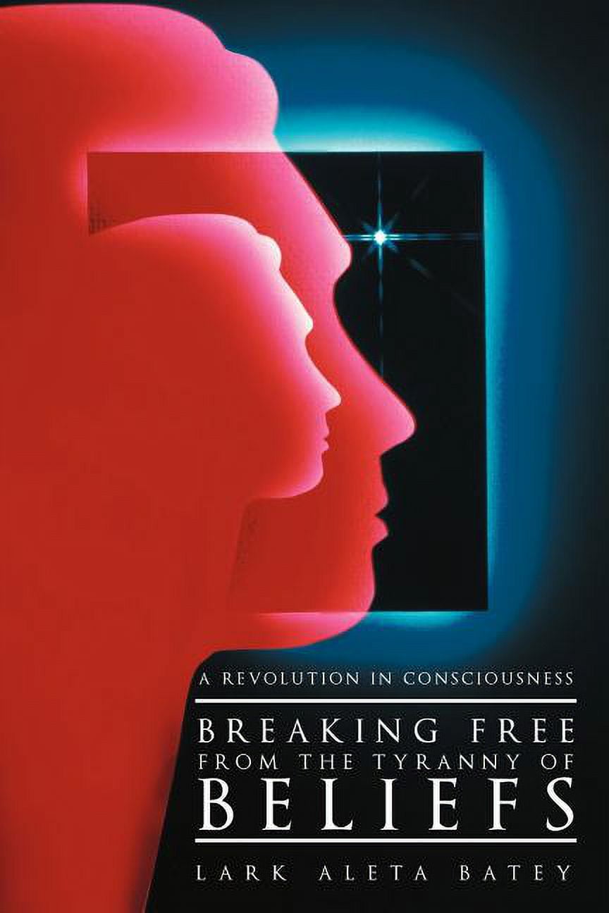 Breaking Free from the Tyranny of Beliefs: A Revolution in ...
