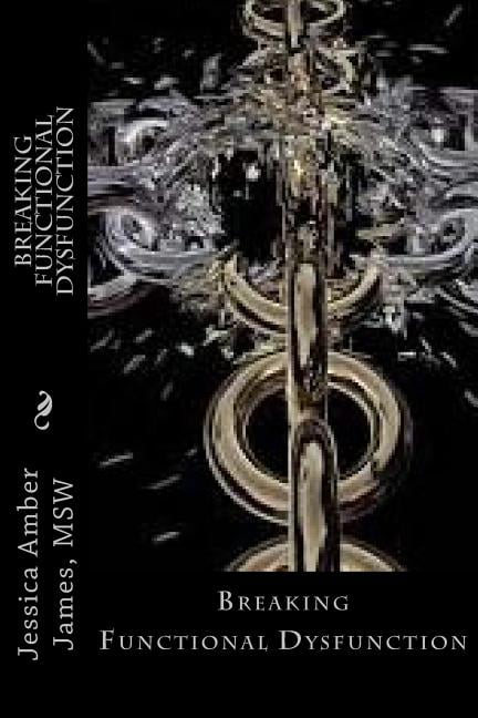 Functional Dysfunction: Breaking Functional Dysfunction (Paperback ...