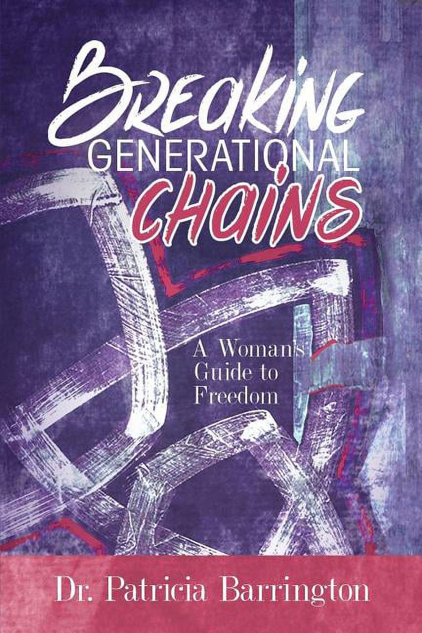 Breaking Generational Chains: A Woman's Guide to Freedom (Paperback ...