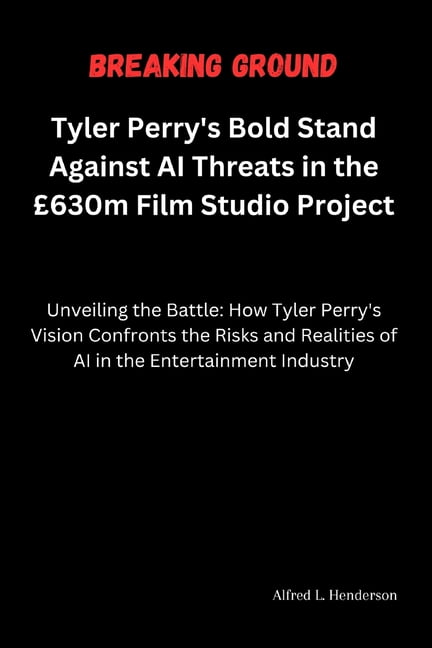 Breaking Ground: Tyler Perry's Bold Stand Against AI Threats in the £ ...