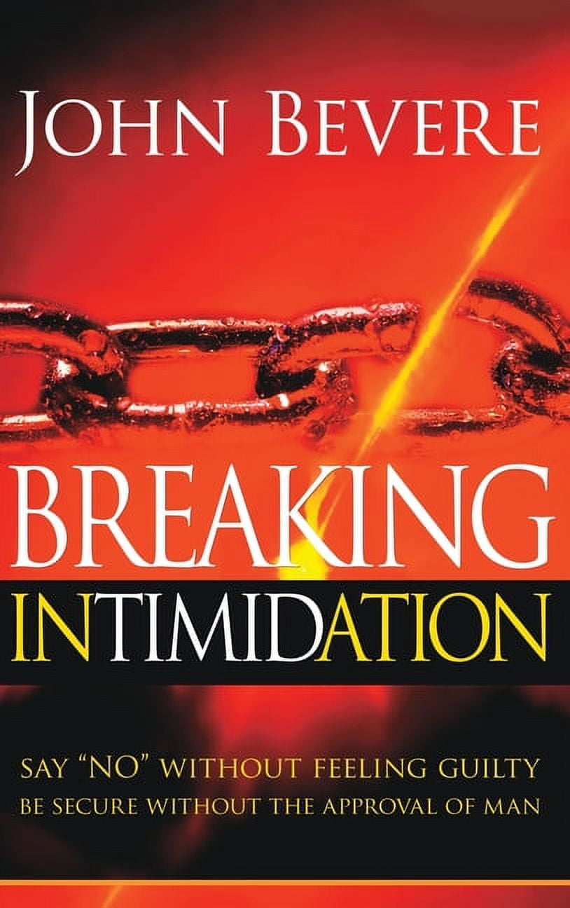 Breaking Intimidation: Say No Without Feeling Guilty. Be Secure Without ...