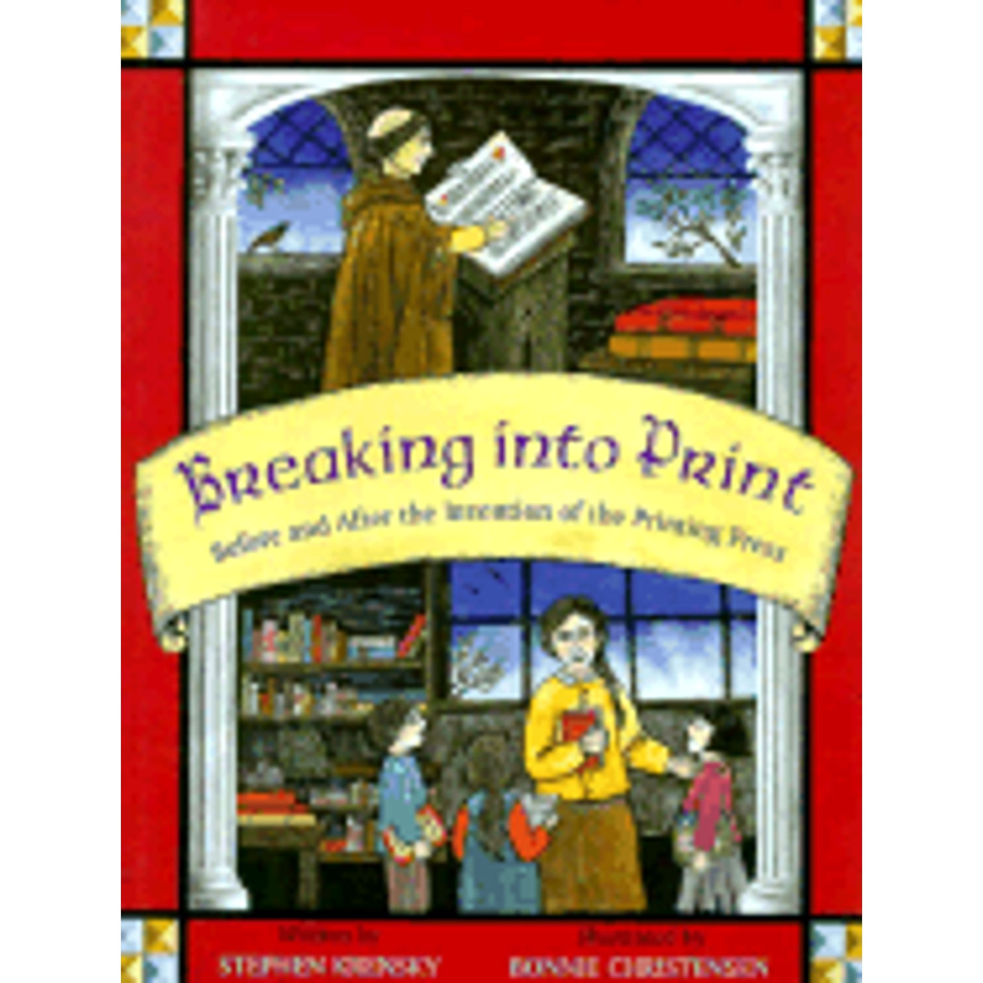 Breaking Into Print: Before and After the Invention of the Printing ...