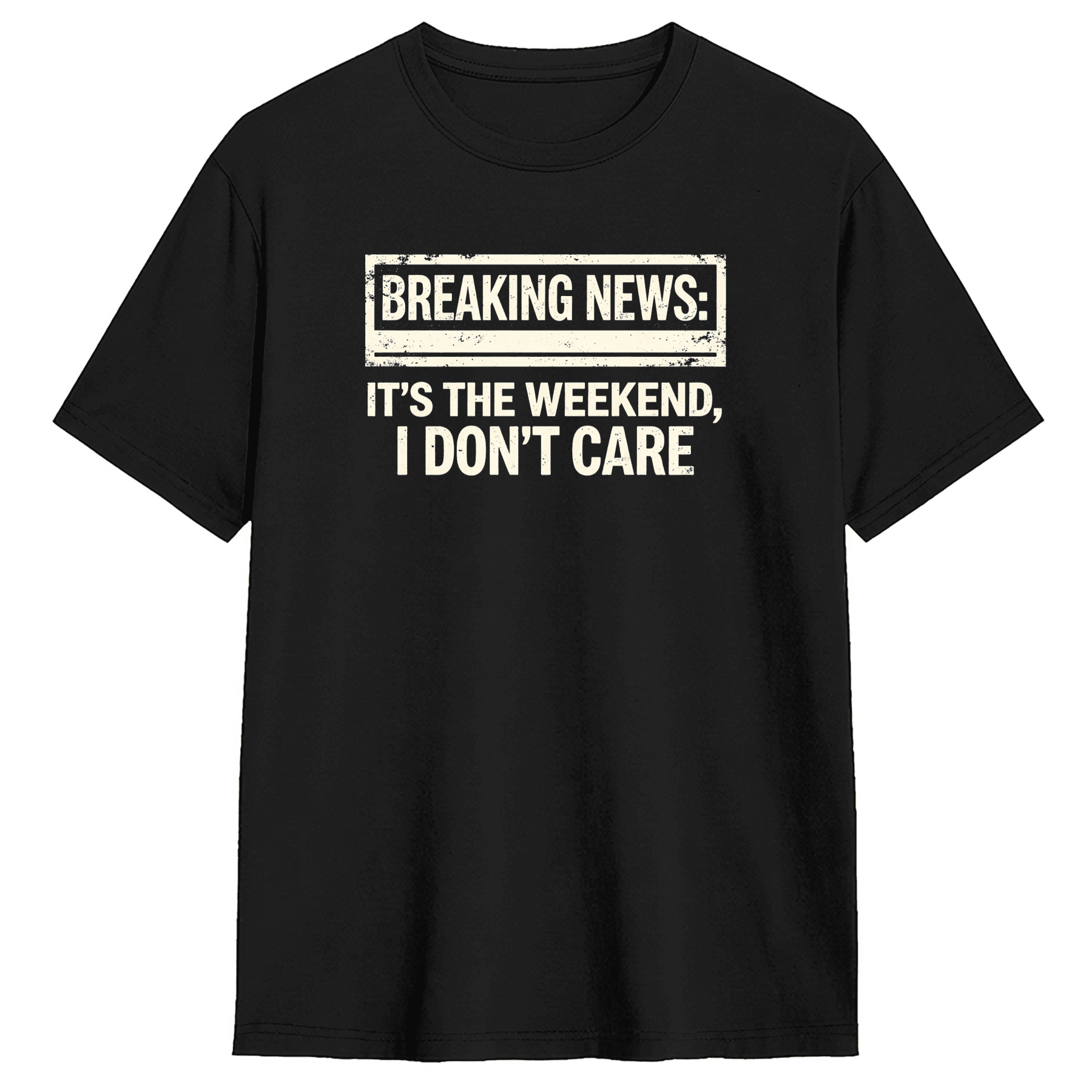 Breaking News It's The Weekend I Don't Care Vintage Graphic Tee For Men ...