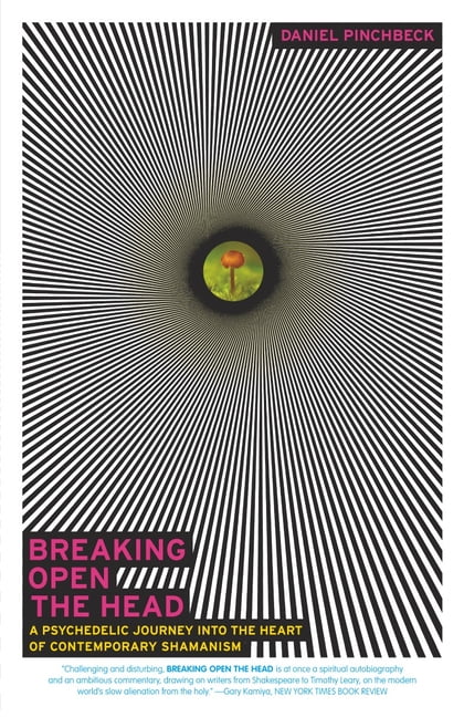 Breaking Open the Head: A Psychedelic Journey Into the Heart of ...