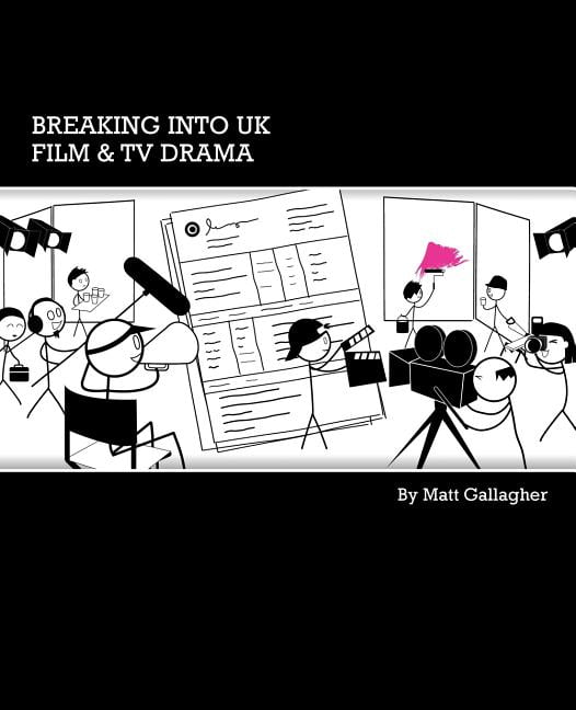 Breaking into UK Film & TV Drama: A comprehensive guide to finding work ...