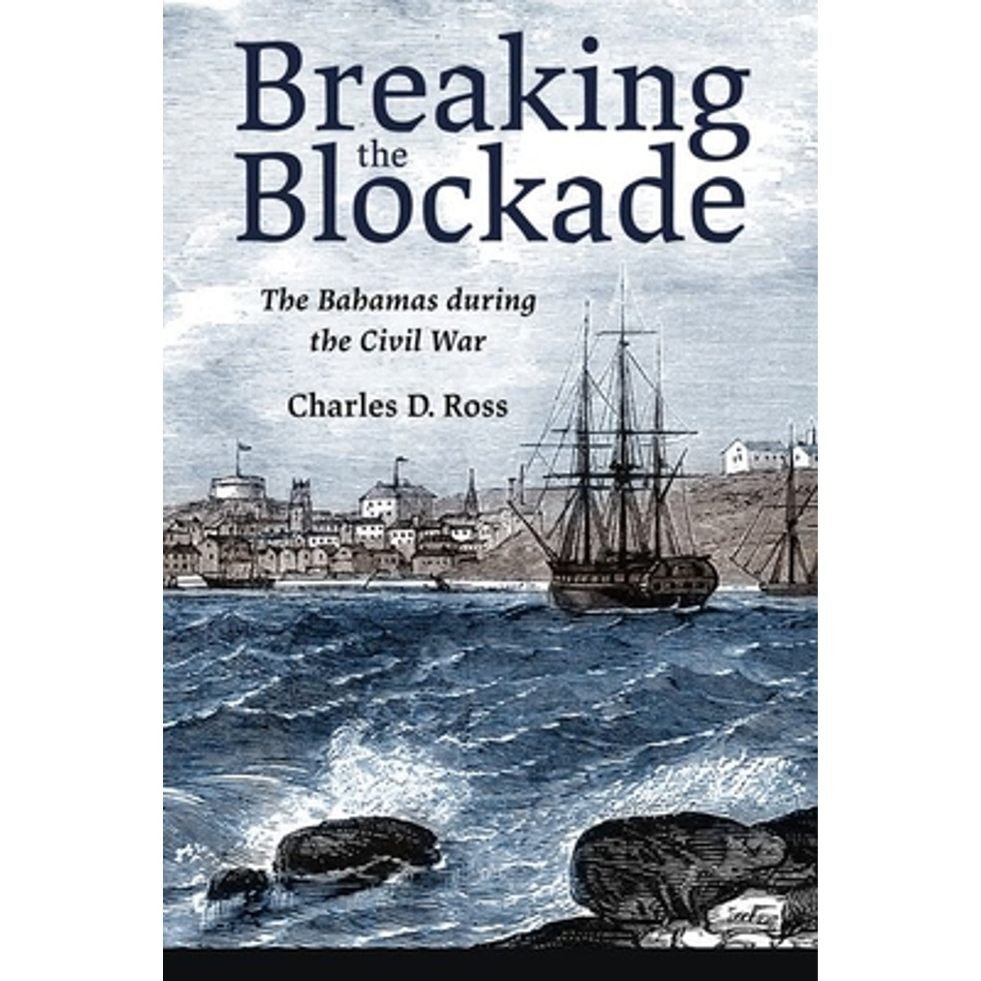 Pre-Owned Breaking the Blockade: The Bahamas during the Civil War ...