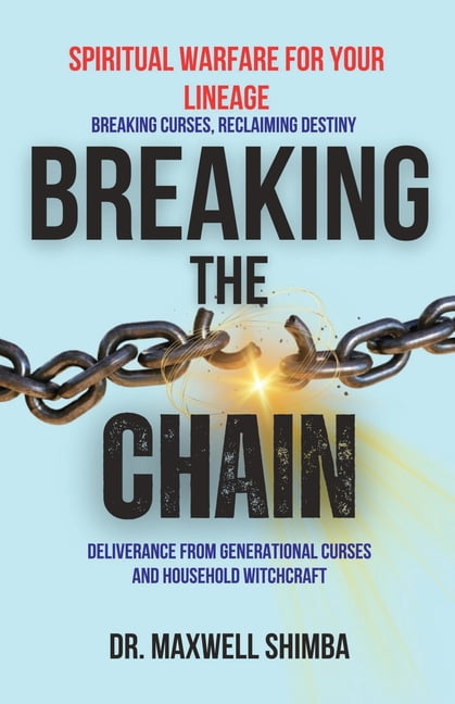 Breaking the Chain: Deliverance from Generational Curses and Household ...