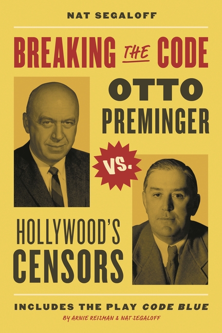 Breaking the Code: Otto Preminger Versus Hollywood's Censors ...