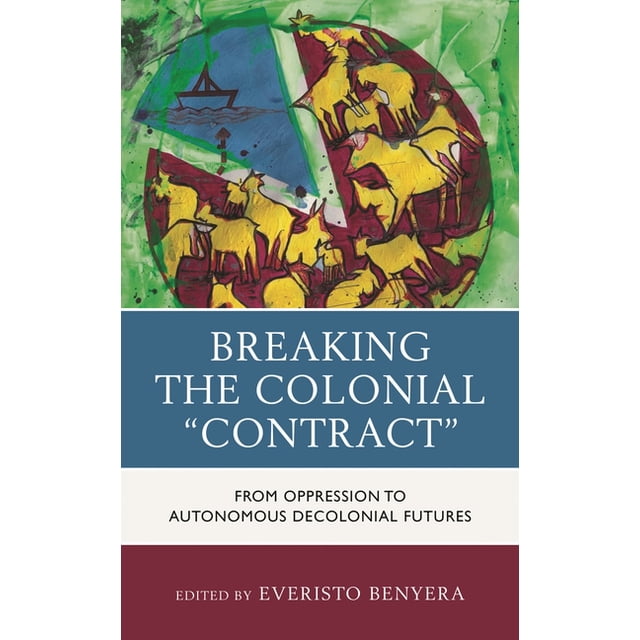 Breaking the Colonial "Contract": From Oppression to Autonomous ...
