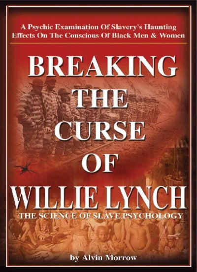 Breaking the Curse of Willie Lynch: The Science of Slave Psychology ...