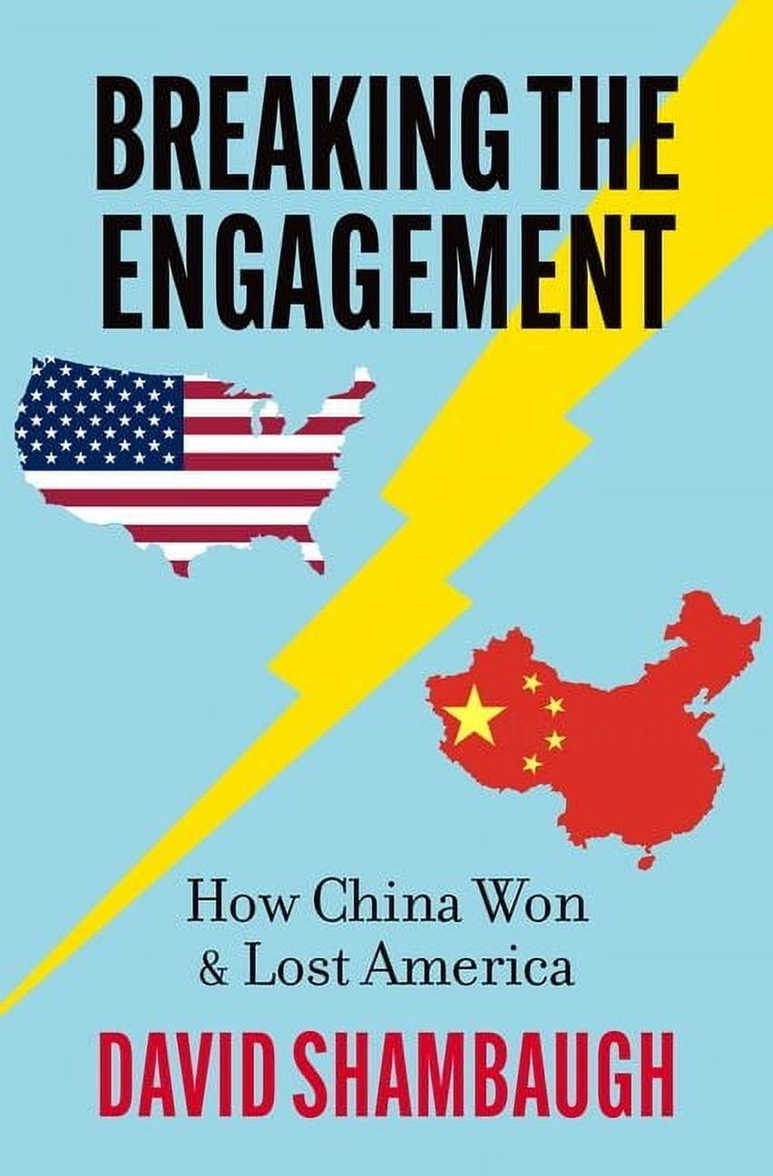 Breaking the Engagement: How China Won & Lost America, (Hardcover ...