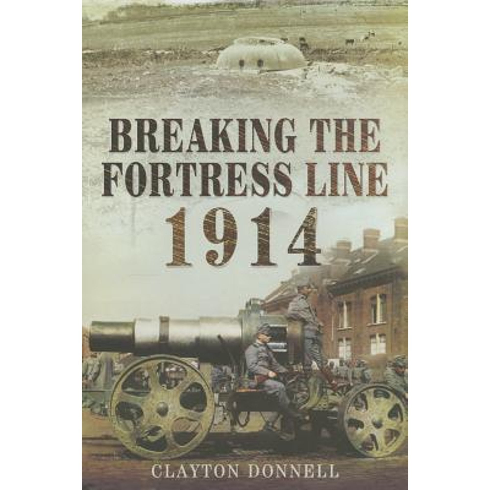 Pre-Owned Breaking the Fortress Line 1914 (Hardcover) 1848848137 ...