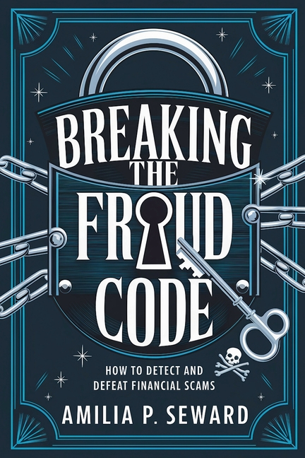 Breaking the Fraud Code: How to Detect and Defeat Financial Scams ...