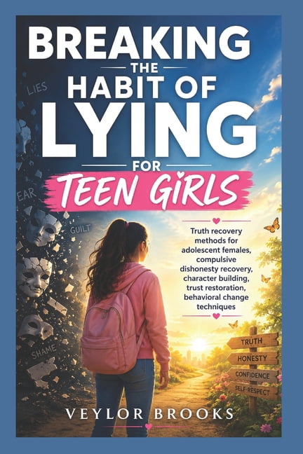 Breaking the Habit of Lying for Teen Girls: Truth recovery methods for ...