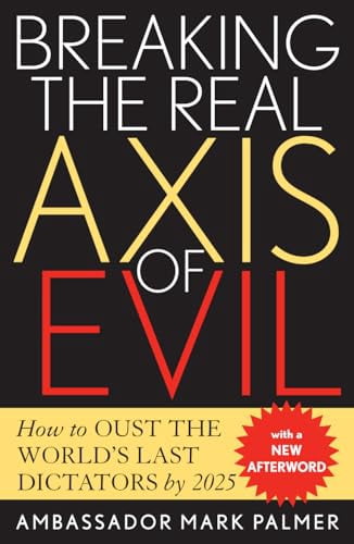 Pre-Owned Breaking the Real Axis of Evil : How to Oust the World's Last ...