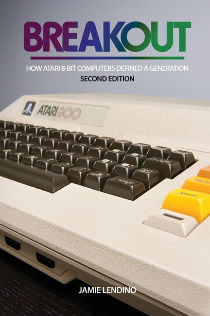 Breakout: How Atari 8-Bit Computers Defined a Generation Paperback ...