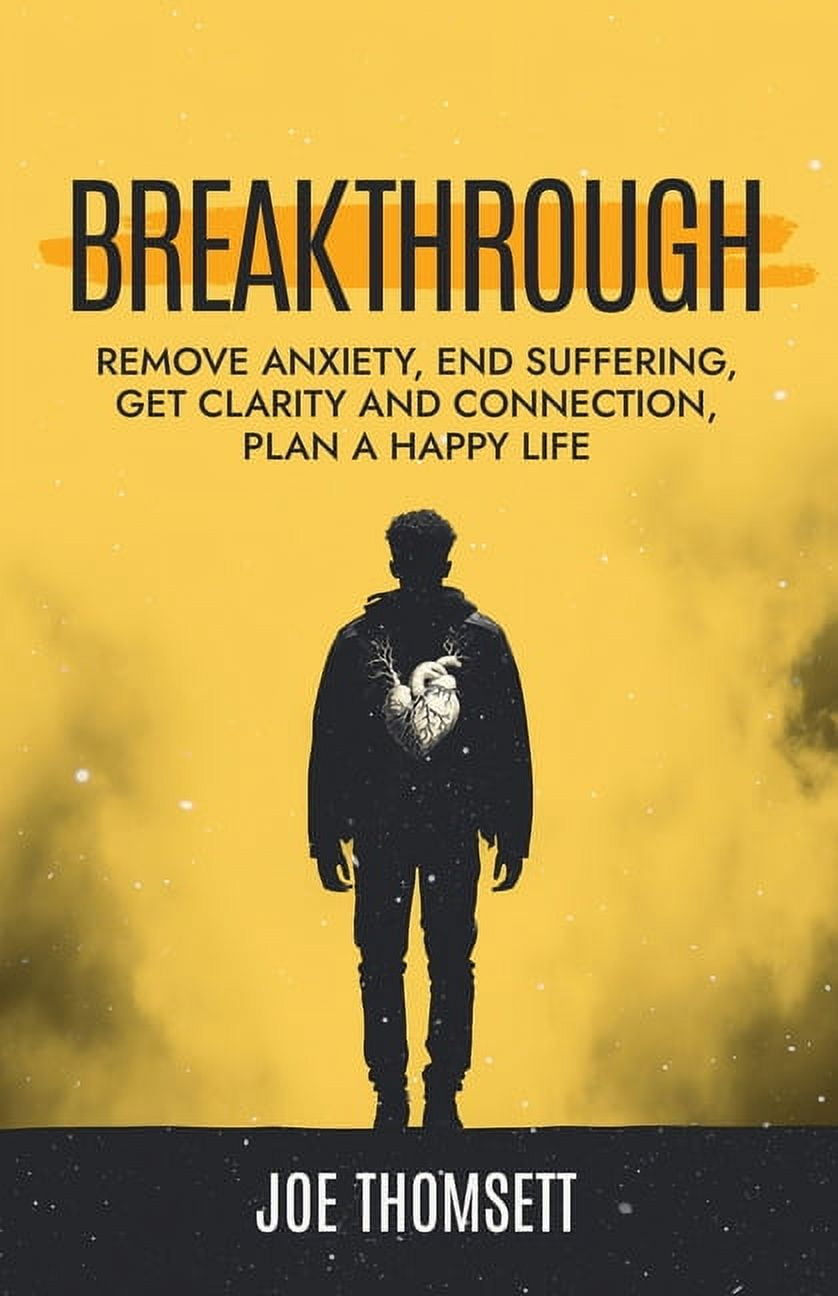 Breakthrough Breakthrough: Remove anxiety, end suffering, get clarity ...