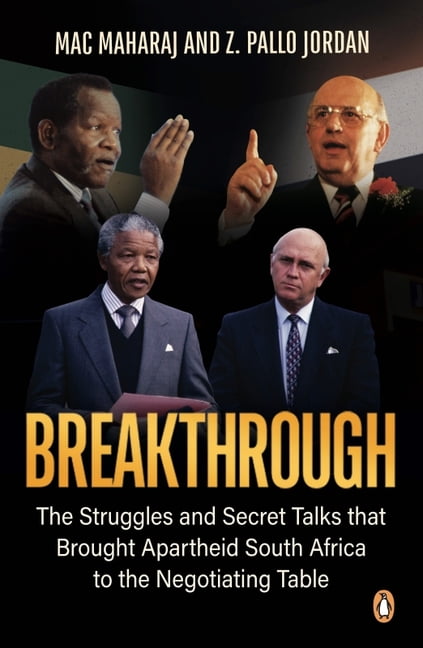 Breakthrough : The Struggles and Secret Talks That Brought Apartheid ...