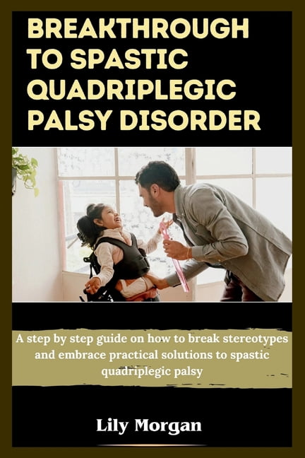 Breakthrough to spastic quadriplegic palsy disorder: A step by step ...