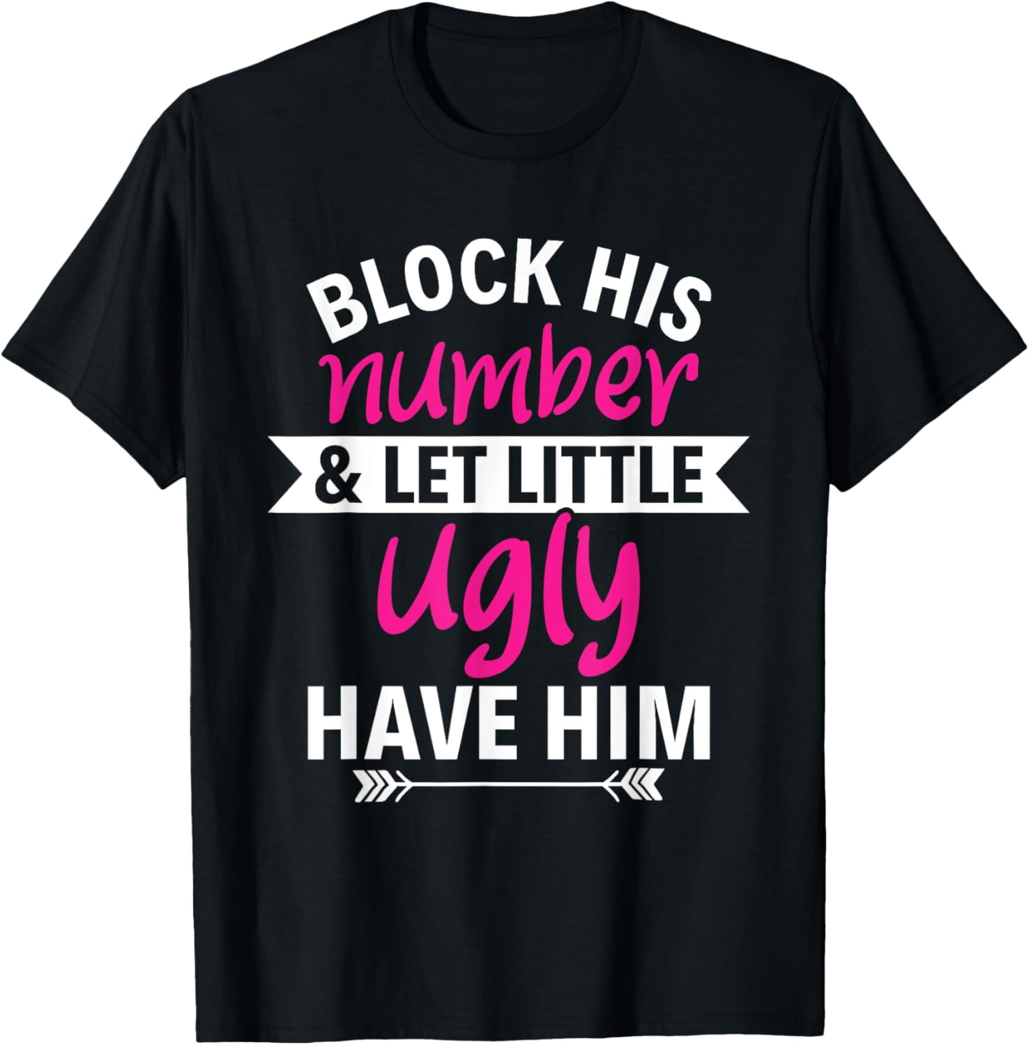 Breakup Party Block his number and let lil ugly have him T-Shirt ...