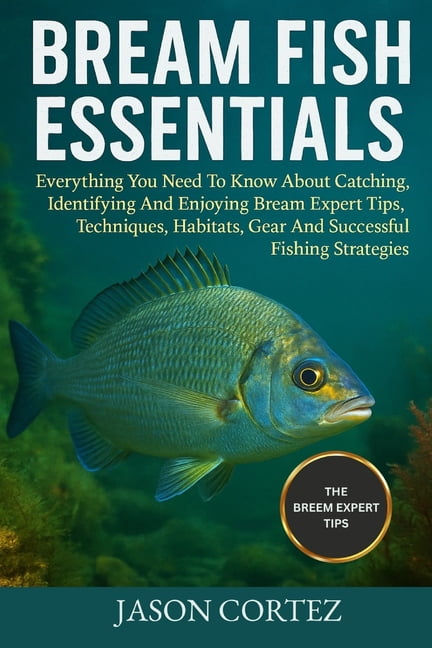 Bream Fish Essentials: Everything You Need To Know About Catching ...