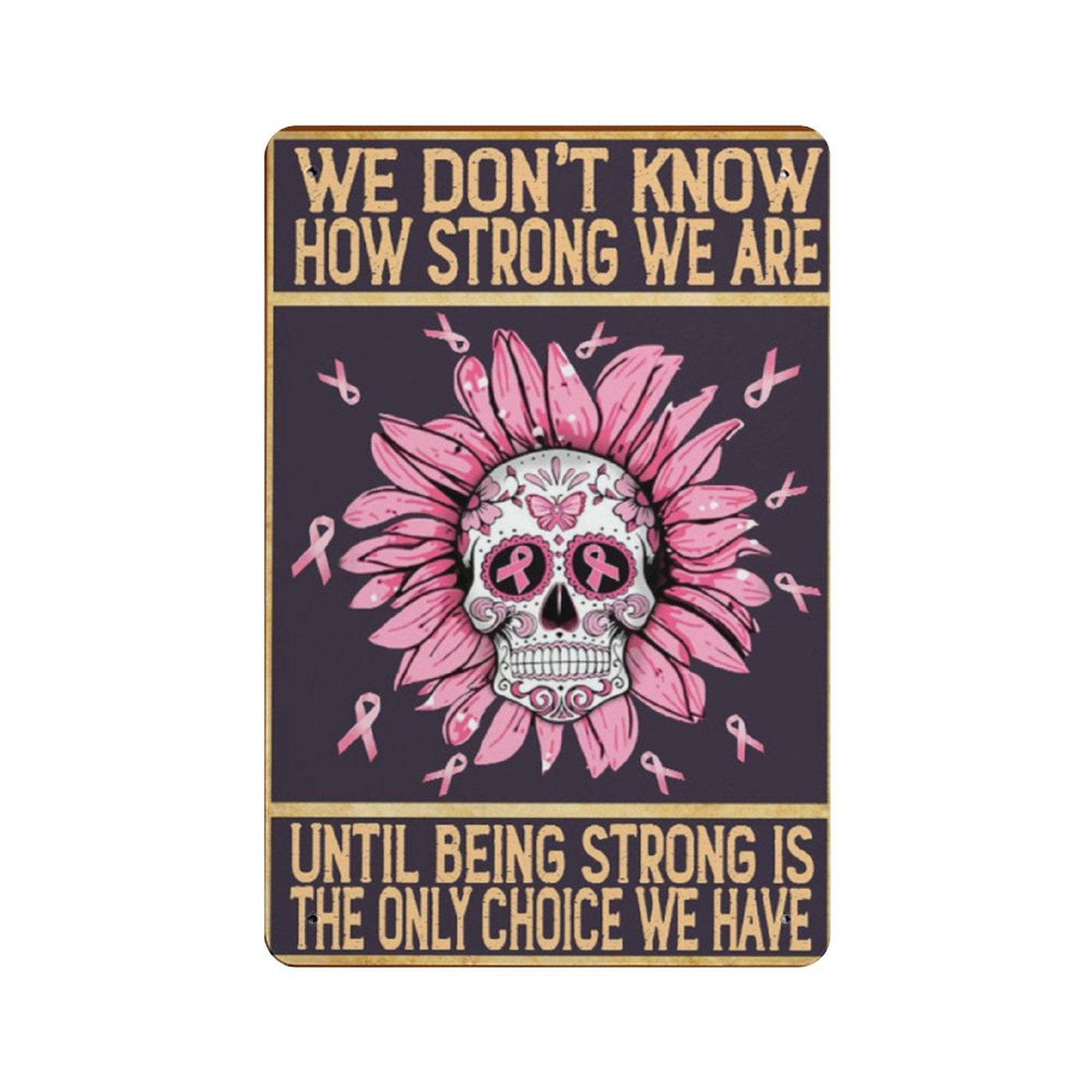 Breast Cancer Awareness Tin Sign, we don’t know, we own the Tin Sign ...