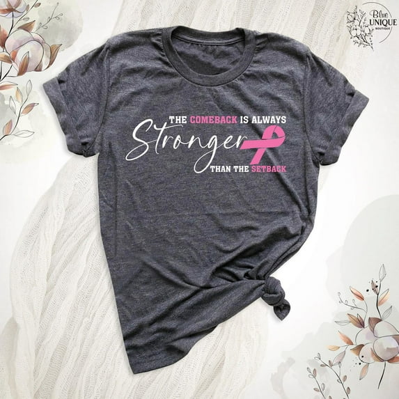 Breast Cancer Support Squad Shirt The Comeback Is Always Stronger Than ...