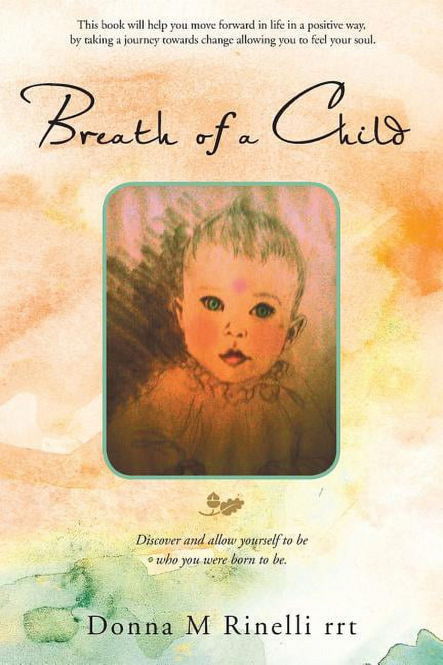 Breath of a Child: Discover and Allow Yourself to Be Who You Were Born ...
