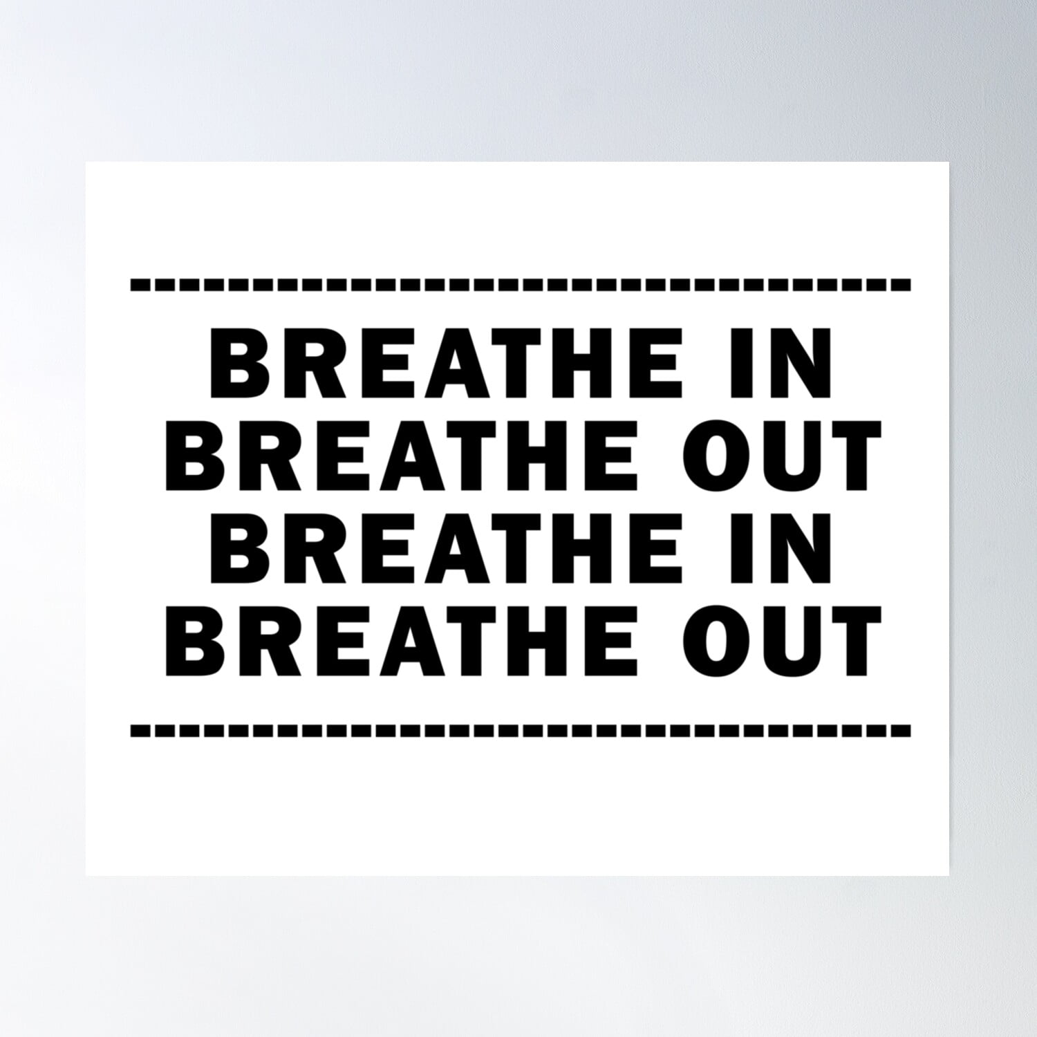 Breathe In Breathe Out Poster Wall Art, Modern Wall Decor, 12x18 ...