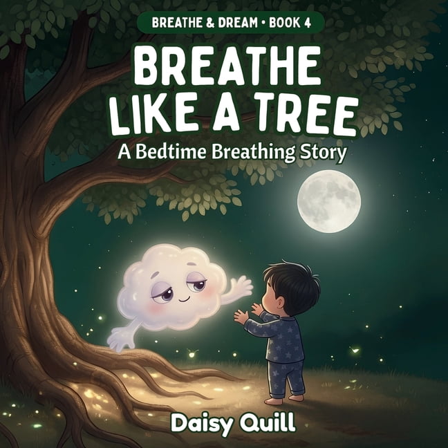 Breathe & Dream Breathe Like a Tree: A Bedtime Breathing Story, Book 4 ...
