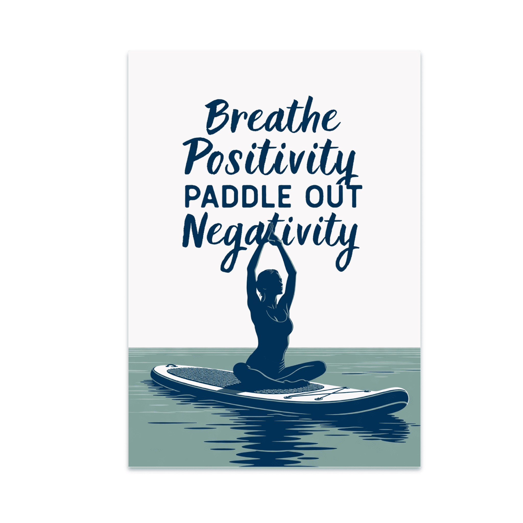 Breathe Positivity Paddle Out Negativity - Yoga Enthusiast - 13x19 ...