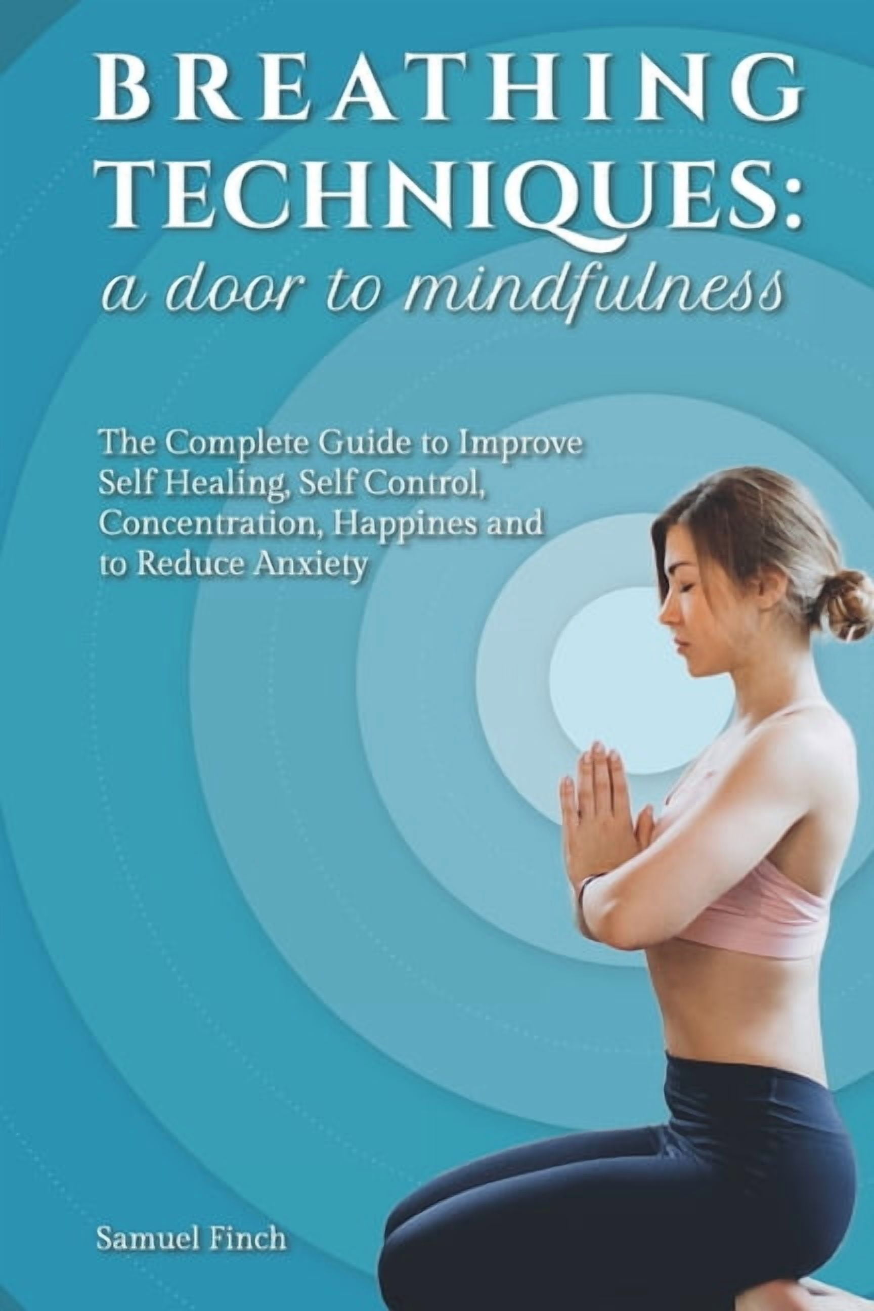 Breathing Techniques: a Door to Mindfulness: The Complete Guide to ...
