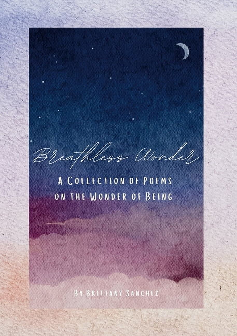 Breathless Wonder: A Collection of Poems on the Wonder of Being ...