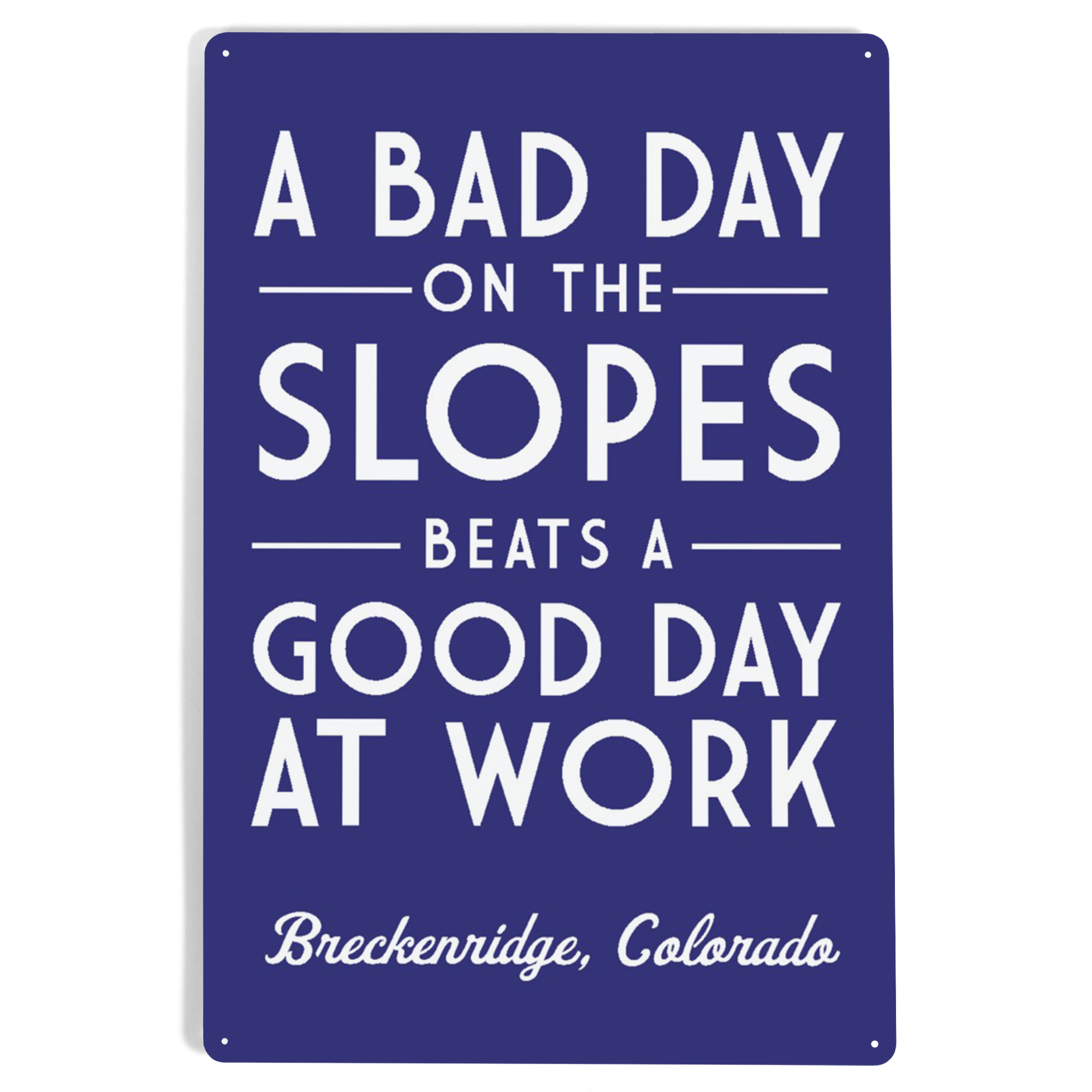 Breckenridge, Colorado, A Bad Day on the Slopes is a Good Day at Work ...