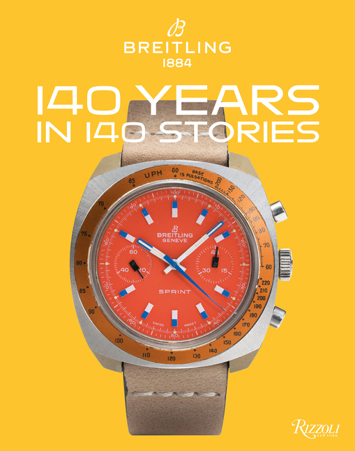 Breitling: 140 Years in 140 Stories : Written by Breitling (Hardcover ...