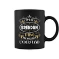 Brendan Thing You Wouldnt Understand Family Name Coffee Mugs - Walmart.com