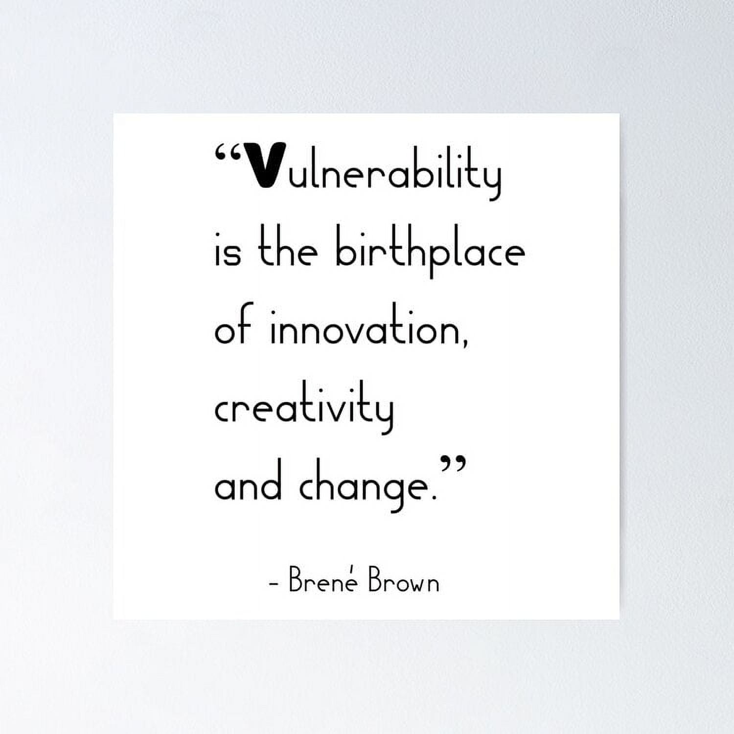 Brene Brown : "€Œvulnerability Is The Birthplace Of Innovation ...