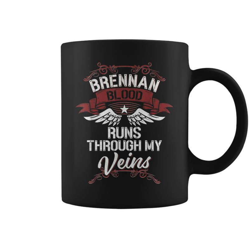 Brennan Blood Runs Through My Veins Last Name Family Coffee Mugs ...