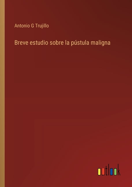Breve estudio sobre la pústula maligna (Paperback) - Walmart.com
