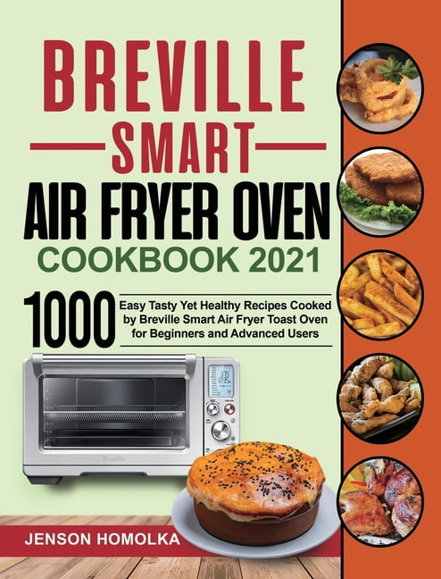 Breville Smart Air Fryer Oven Cookbook 2021 - Walmart.com
