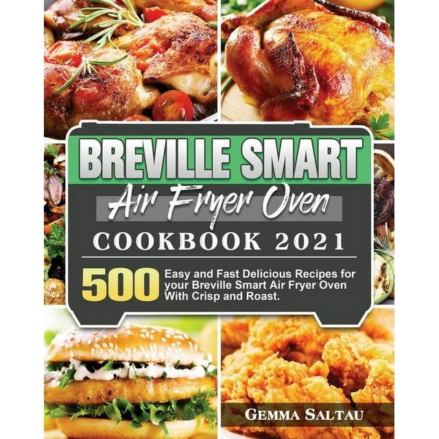 Breville Smart Air Fryer Oven Cookbook 2021 (Paperback) - Walmart.com
